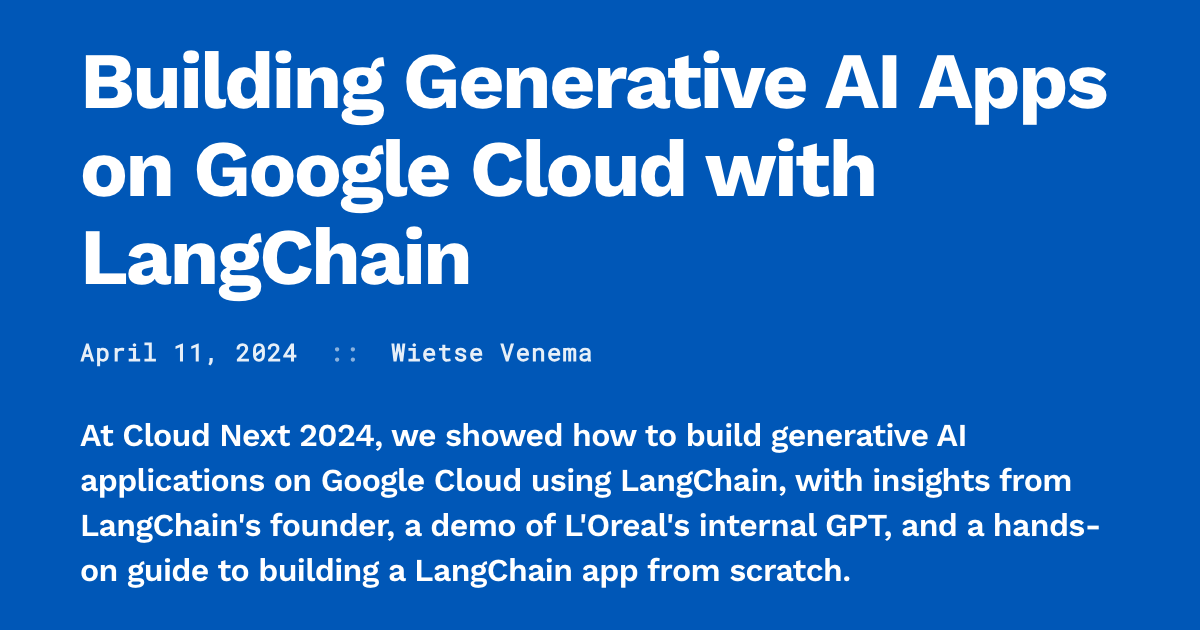 Building Generative AI Apps on Google Cloud with LangChain